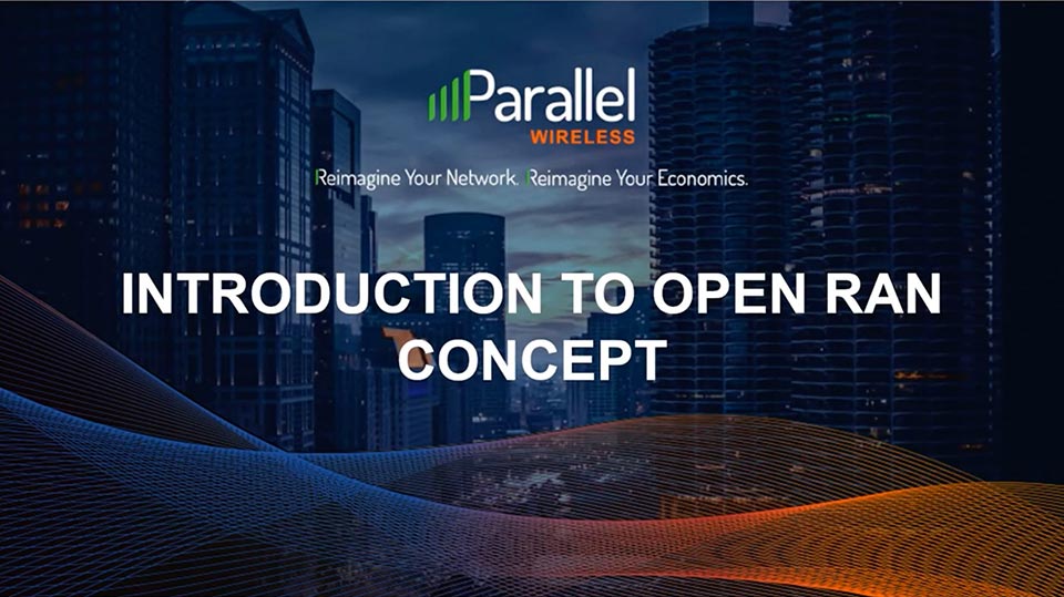 Why Open RAN is the Future of Telecoms • Parallel Wireless